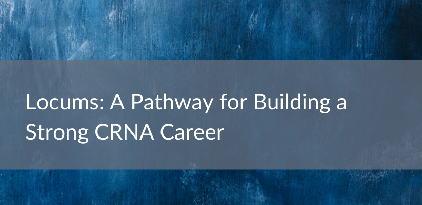 How Locums Helps This CRNA Experience New Settings & Travel