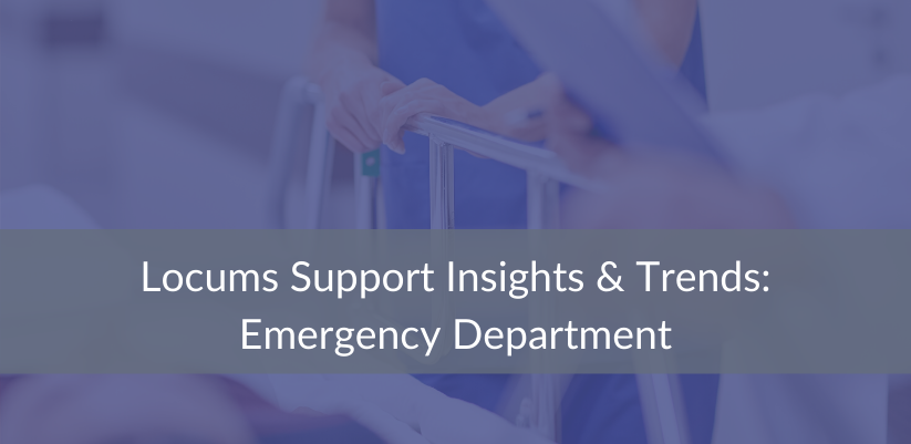 Locums Support Insights: Emergency Medicine