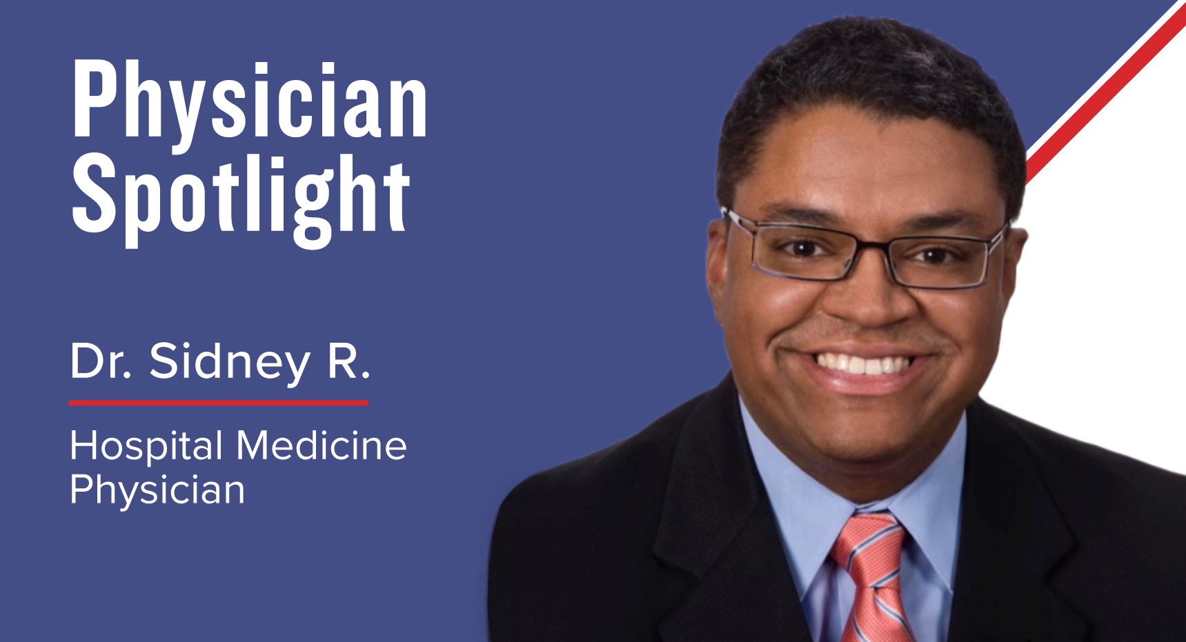 Meet Dr. Sidney R., Hospital Medicine Physician