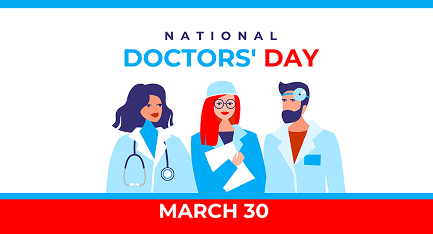 March 30th is National Doctors’ Day!