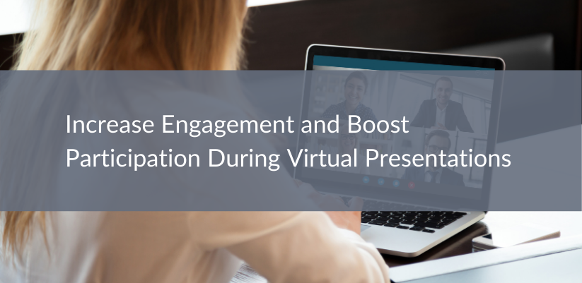 Increase Engagement and Boost Participation During Virtual Presentations